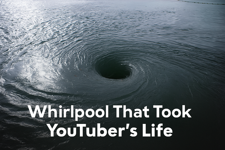 Fatal Whirlpool: The YouTuber Who Went Too Far