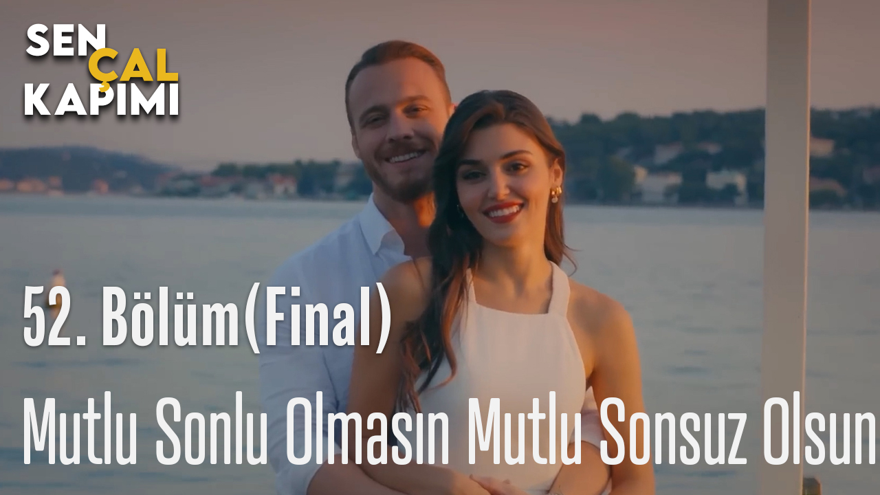Mutlu Sonlu Olmasın Mutlu Sonsuz Olsun - Sen Çal Kapımı 52. bölüm (FİNAL)