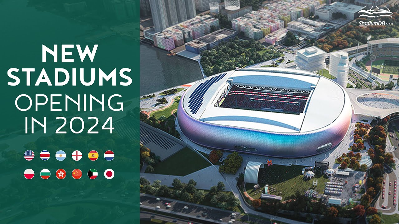 New stadiums opened in 2024