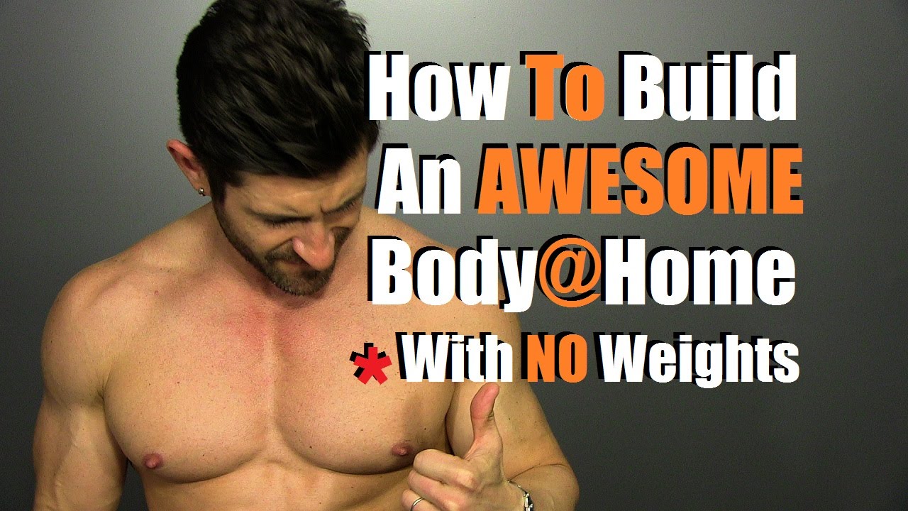 Build an Amazing Body at Home - No Equipment Required