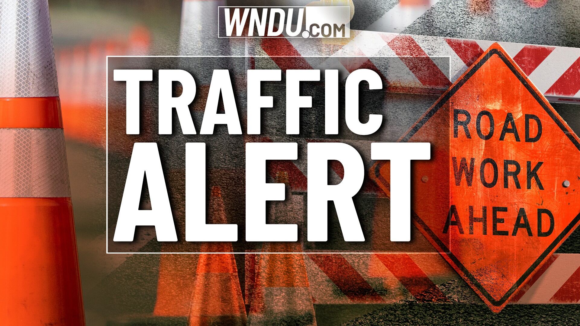 Traffic Alert: A look at several new road closures across Michiana