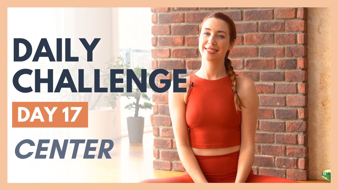 Day 17 – CENTER | 10 Min Morning Yoga – Flexible Mind Challenge