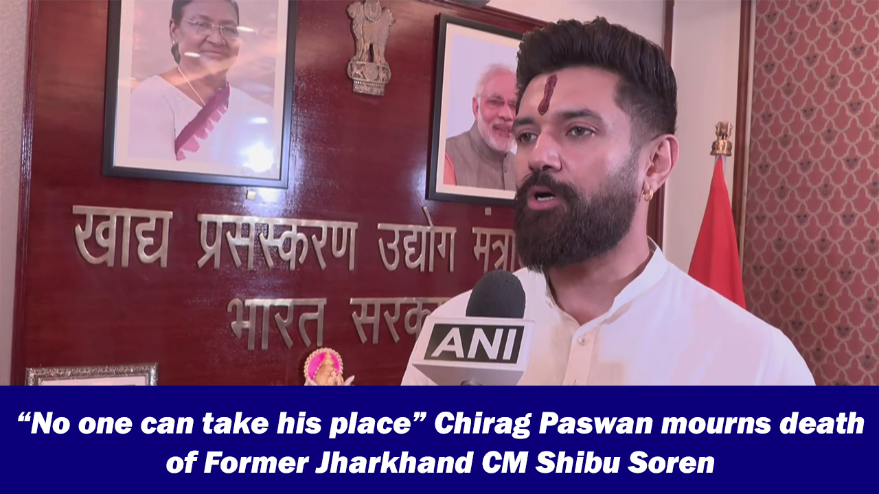 “No one can take his place” Chirag Paswan mourns death of Former Jharkhand CM Shibu Soren