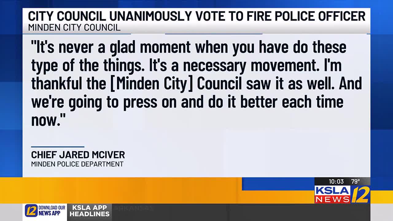 Minden City Council unanimously votes to fire police officer arrested ...