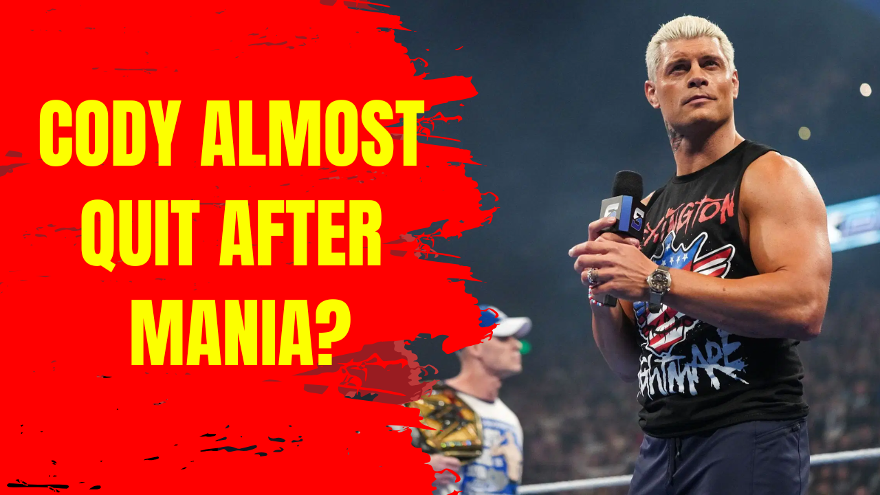 Cody Rhodes almost quit wrestling after WrestleMania