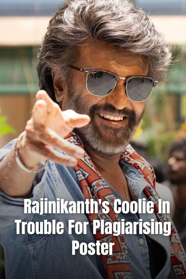 Rajinikanth's ‘Coolie’ In The Soup For Plagiarising Poster; Hawk-Eyed ...