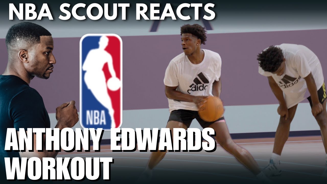 Anthony Edwards’ Workout: An NBA Scout’s Take