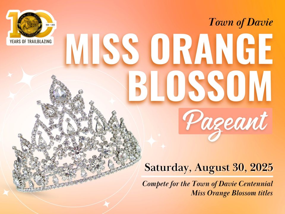 TOWN OF DAVIE HOSTS THE MISS ORANGE BLOSSOM PAGEANT