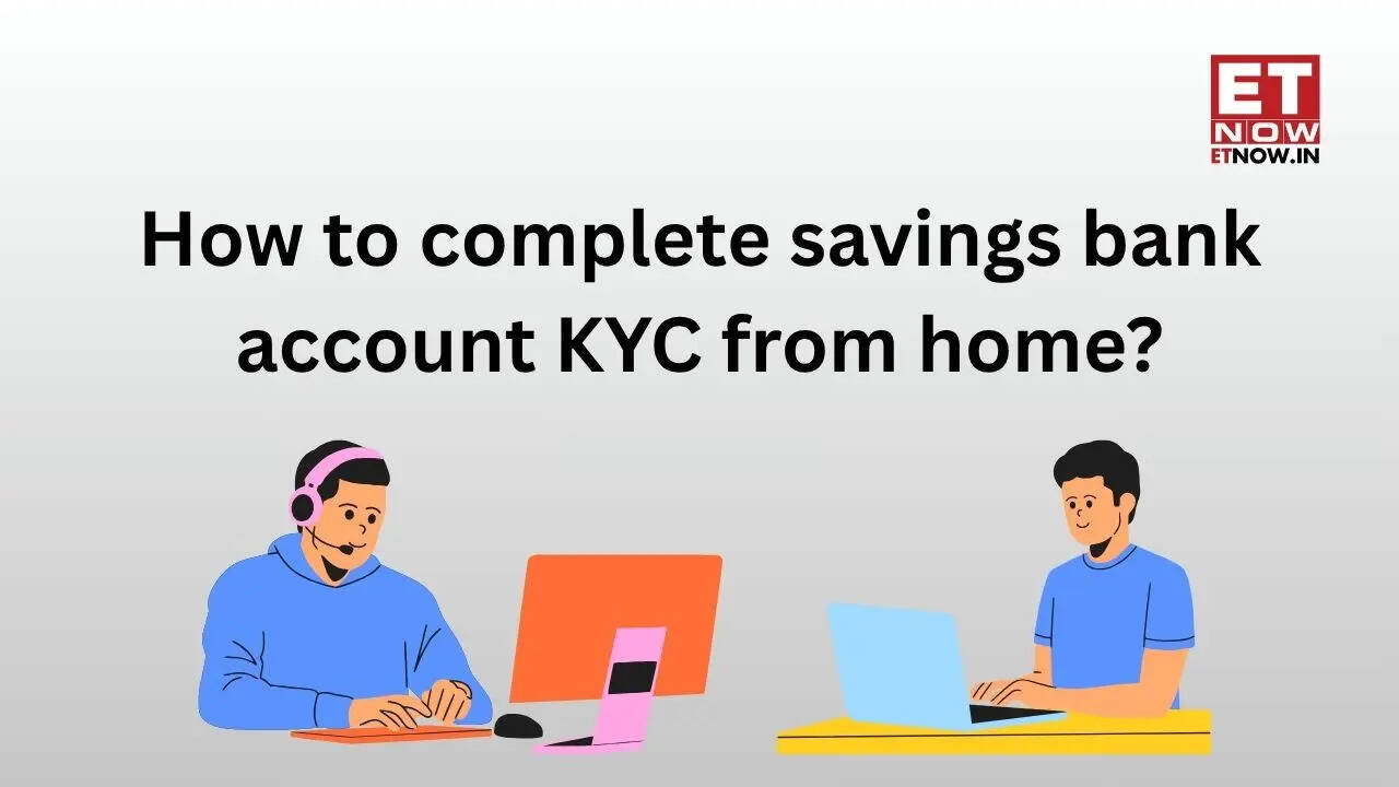 GUIDE: How to complete savings bank account KYC from home - Process ...