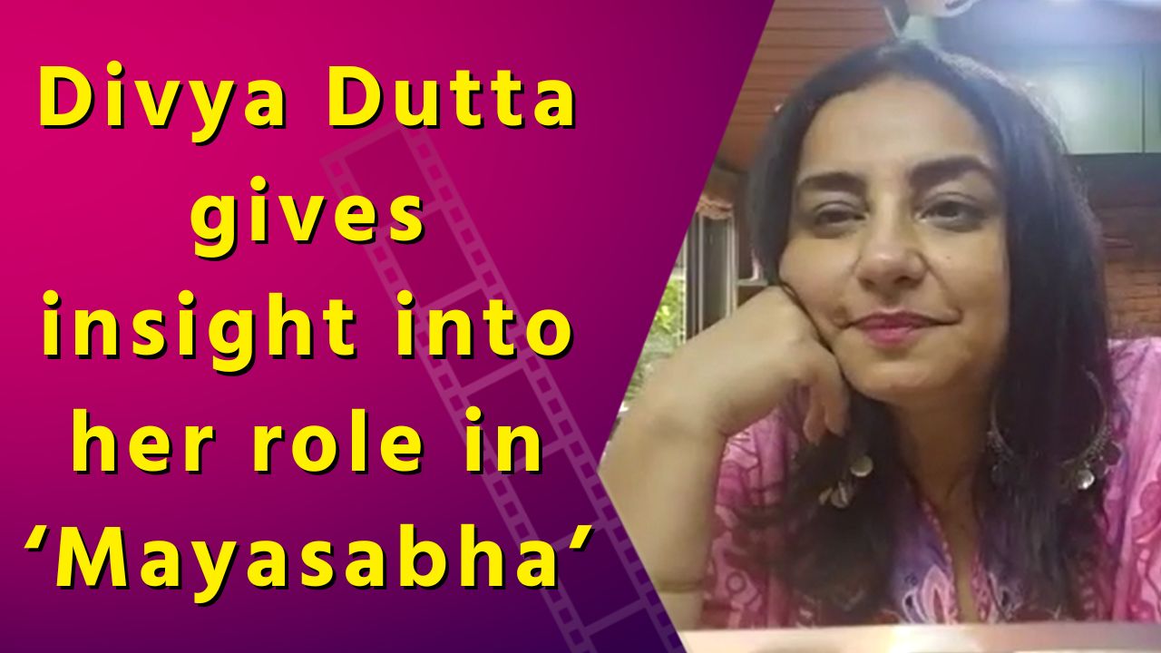 IANS Exclusive Interview: Divya Dutta on upcoming series ‘Mayasabha ...