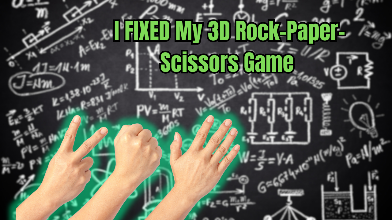I FIXED My 3D Rock-Paper-Scissors Game