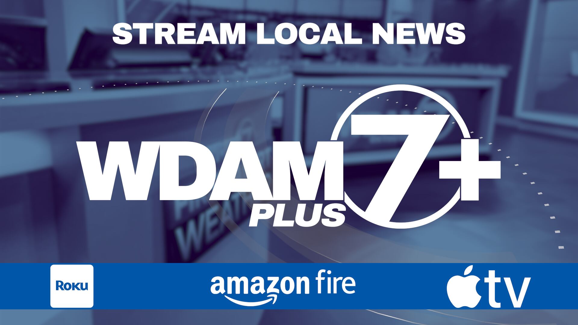 Download the WDAM 7+ app for Roku, FireTV & Apple TV
