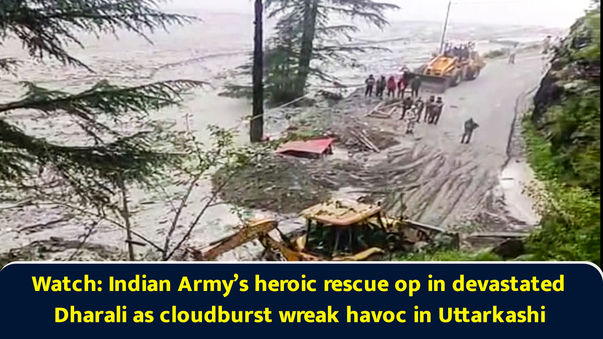 Watch: Indian Army’s heroic rescue op in devastated Dharali as ...
