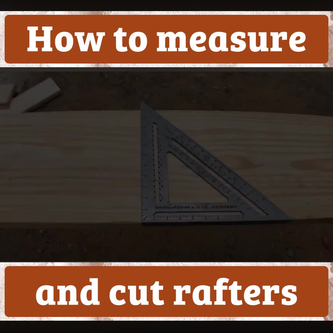 How To Become A Master Of The Rafters💪: Cutting & Measuring Tips