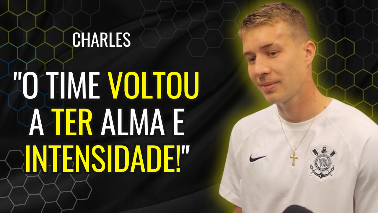 Charles valoriza entrega do elenco e diz que o Corinthians reencontrou ...