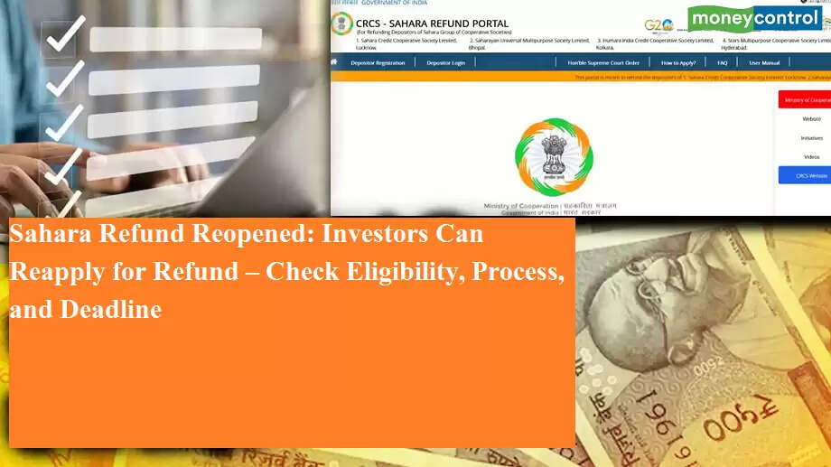 Sahara refund reopened: Investors can reapply for refund – check ...