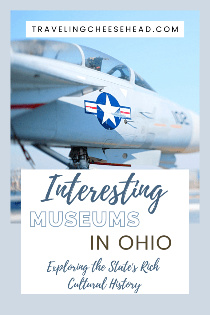 Interesting Museums in Ohio: Exploring the State's Rich Cultural History