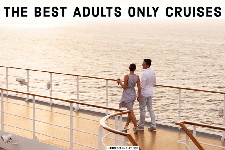9 best adults only cruises – plus ships with adults-only areas