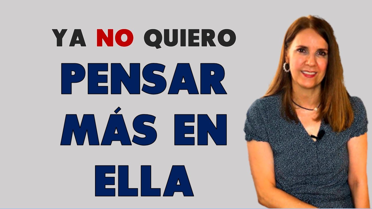 Cómo Puedo Dejar de Pensar en Ella – Ya No Quiero Seguir Atrapado en ...
