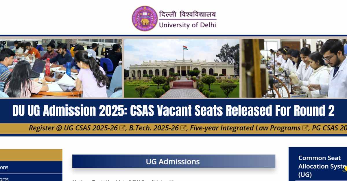 DU UG Admission 2025: CSAS Vacant Seats Released For Round 2 ...