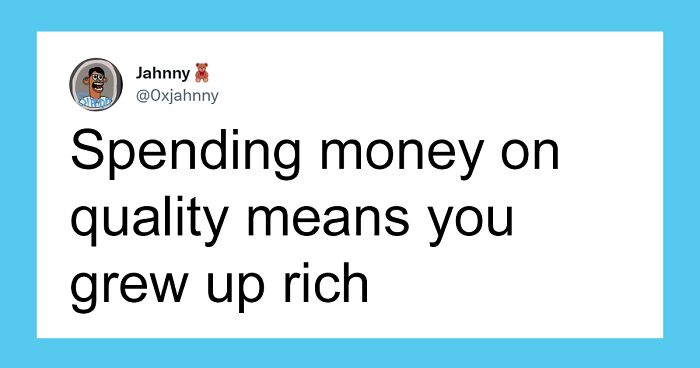 27 People Who Grew Up Poor Explain The Things That Rich Kids Would ...