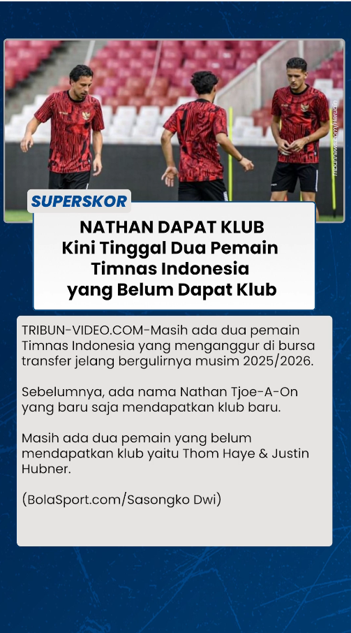 Nathan Dapat Klub, Kini Tinggal Dua Pemain Timnas Indonesia yang Belum ...