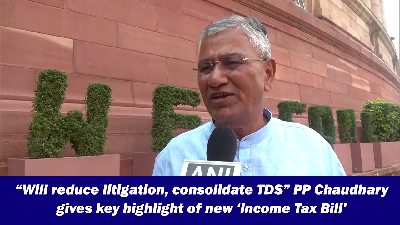 “Will reduce litigation, consolidate TDS” PP Chaudhary gives key ...