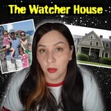 The Spooky History Of The Watcher House
