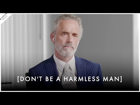 "A Harmless Man Is NOT A Good Man" - Jordan Peterson Motivation