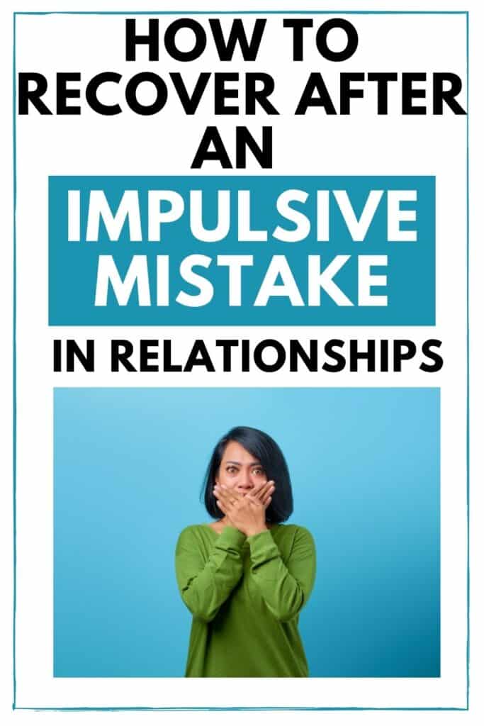 How to Recover After an Impulsive Mistake in Relationships
