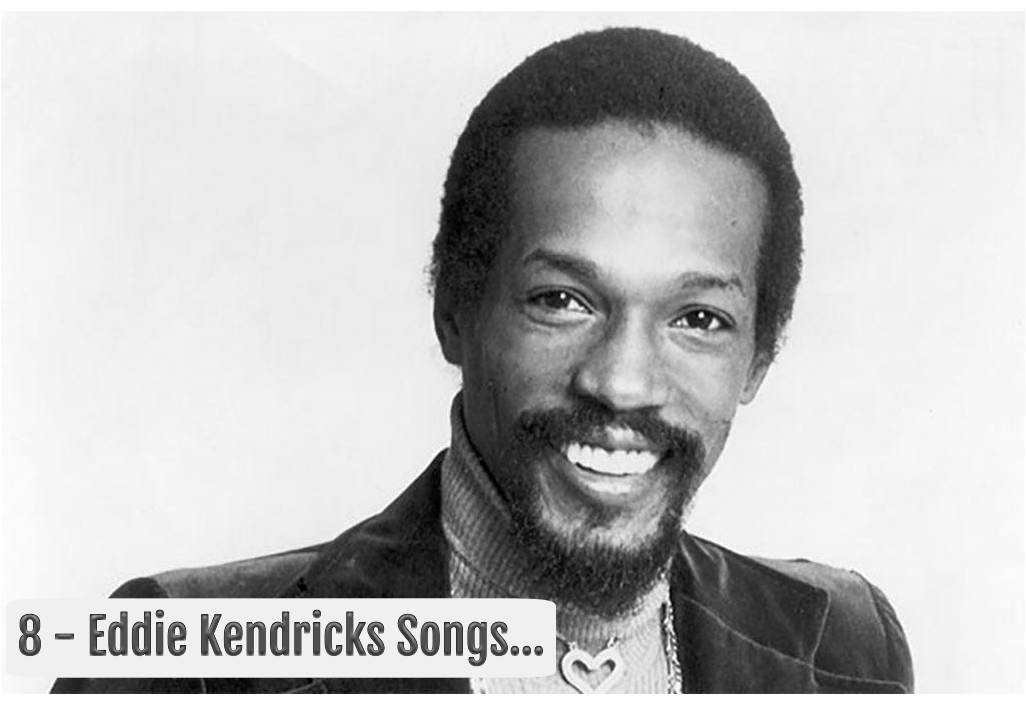 8 Eddie Kendricks Songs That Prove the Temptations Legend Was a Solo Star.