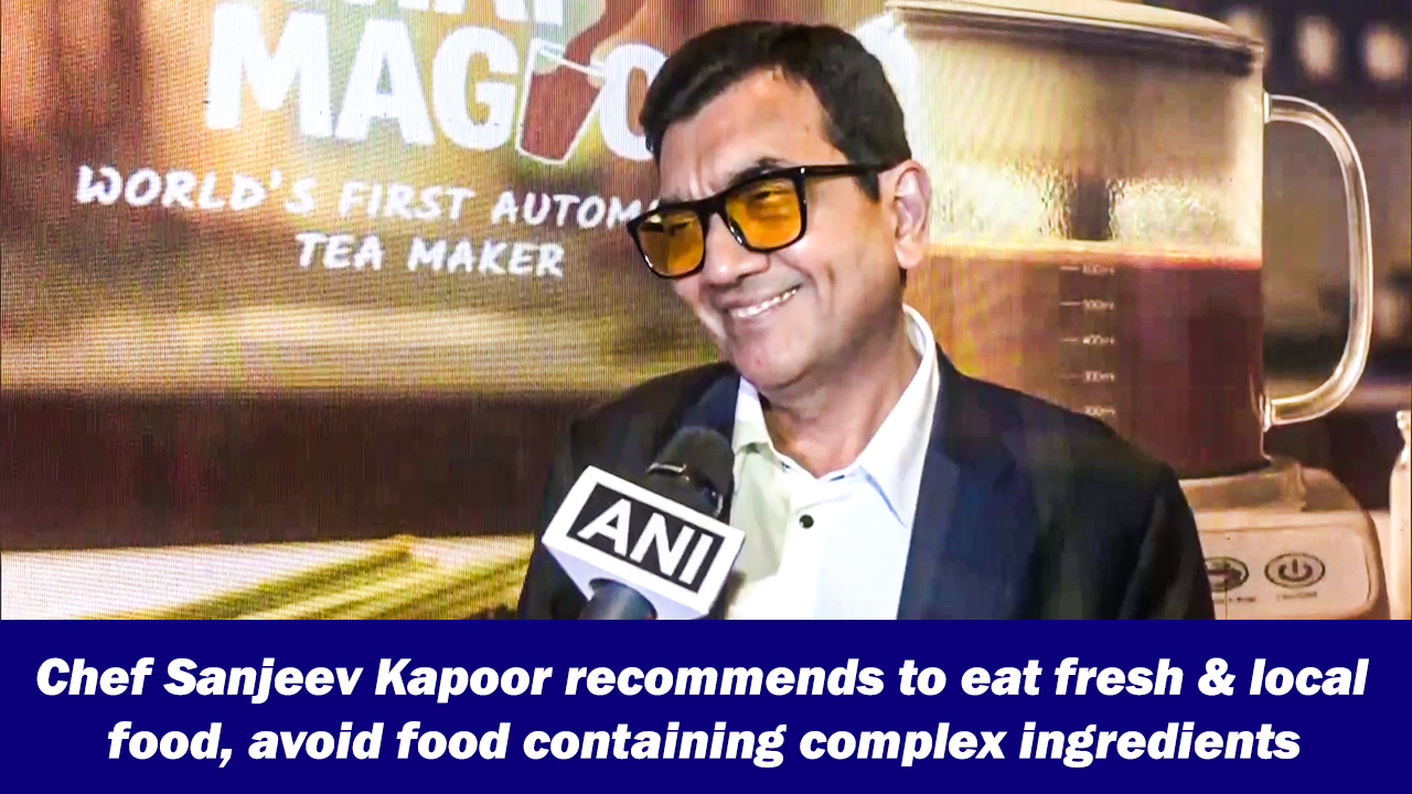 Chef Sanjeev Kapoor recommends to eat fresh & local food, avoid food ...