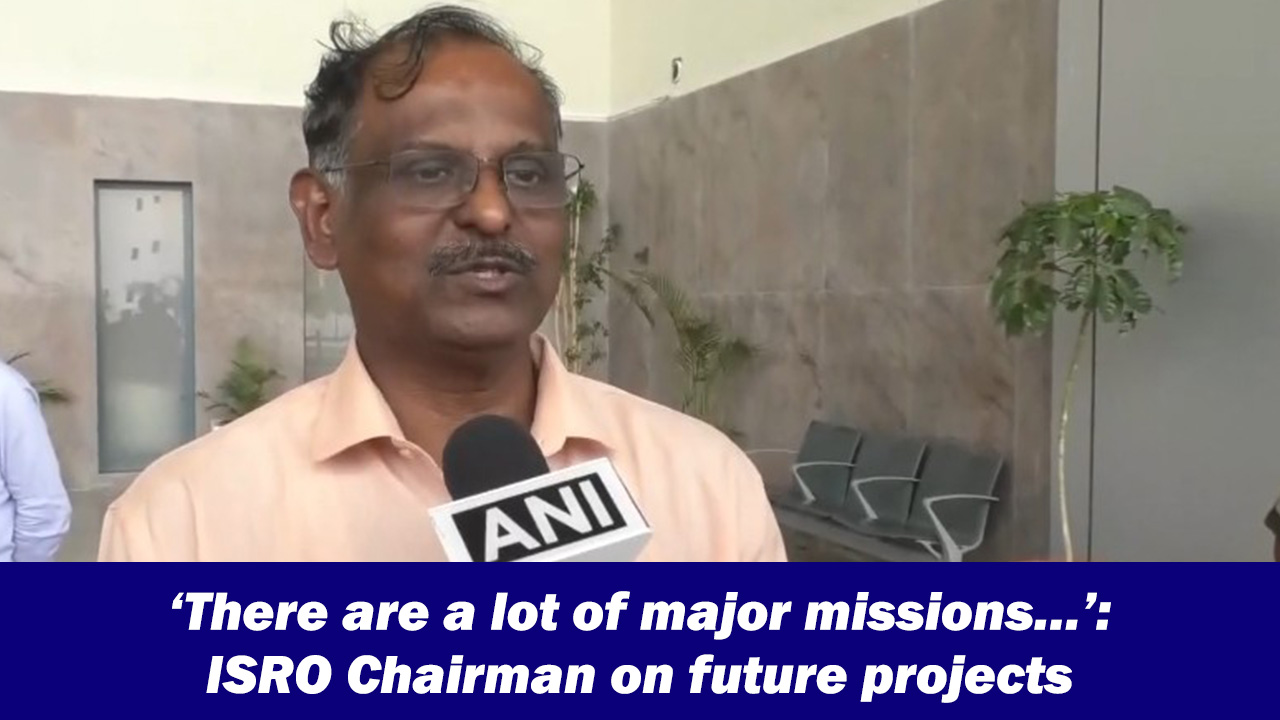 ‘There are a lot of major missions…’: ISRO Chairman on future projects