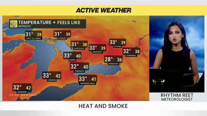 Smoke and sizzling temperatures will be the theme on Monday across Ontario