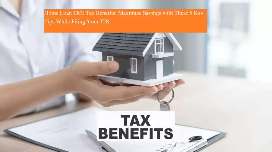 Home Loan EMI Tax Benefits: Maximize Savings with These 5 Key Tips ...