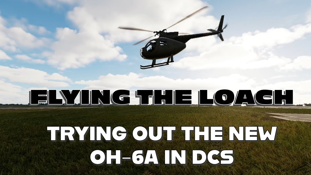 OH-6A - Flying the Loach Mod in DCS