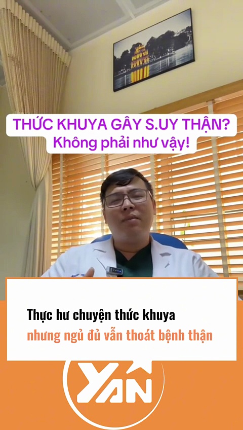 Thực hư chuyện THỨC KHUYA nhưng ngủ đủ vẫn thoát bệnh THẬN