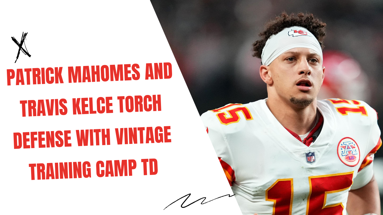 Patrick Mahomes and Travis Kelce torch defense with vintage training ...