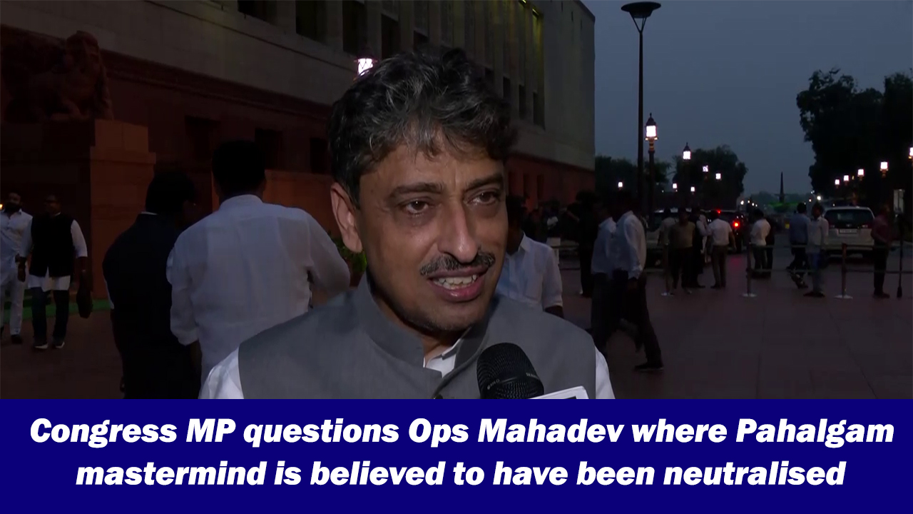 Congress MP questions Ops Mahadev where Pahalgam mastermind is believed ...