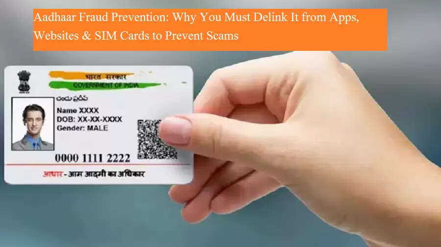 Aadhaar Fraud Prevention: Why You Must Delink It from Apps, Websites ...