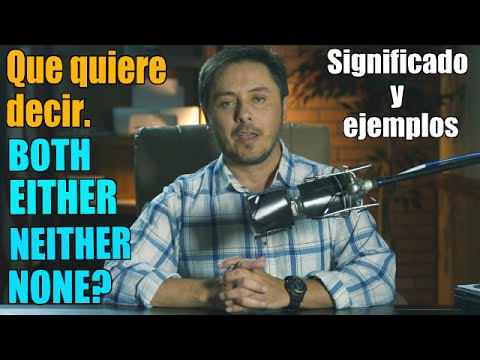 Both, either, neither, none. NECESITAS saber esto! Significados, usos y ...