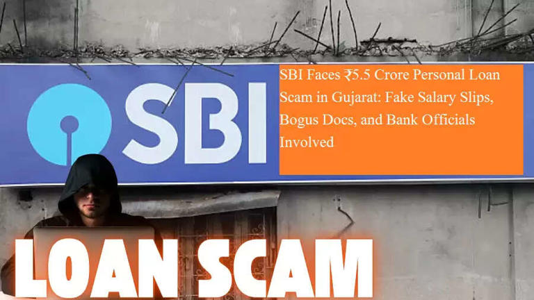 SBI Faces ₹5.5 Crore Personal Loan Scam in Gujarat: Fake Salary Slips ...