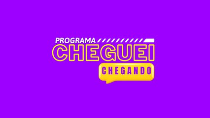CHEGUEI CHEGANDO - 26/07/2025