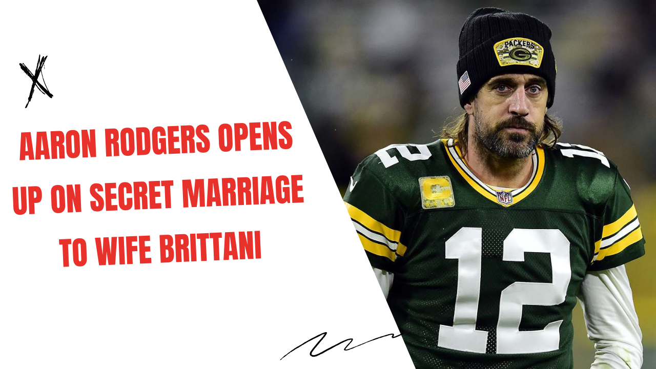 Aaron Rodgers opens up on secret marriage to wife Brittani