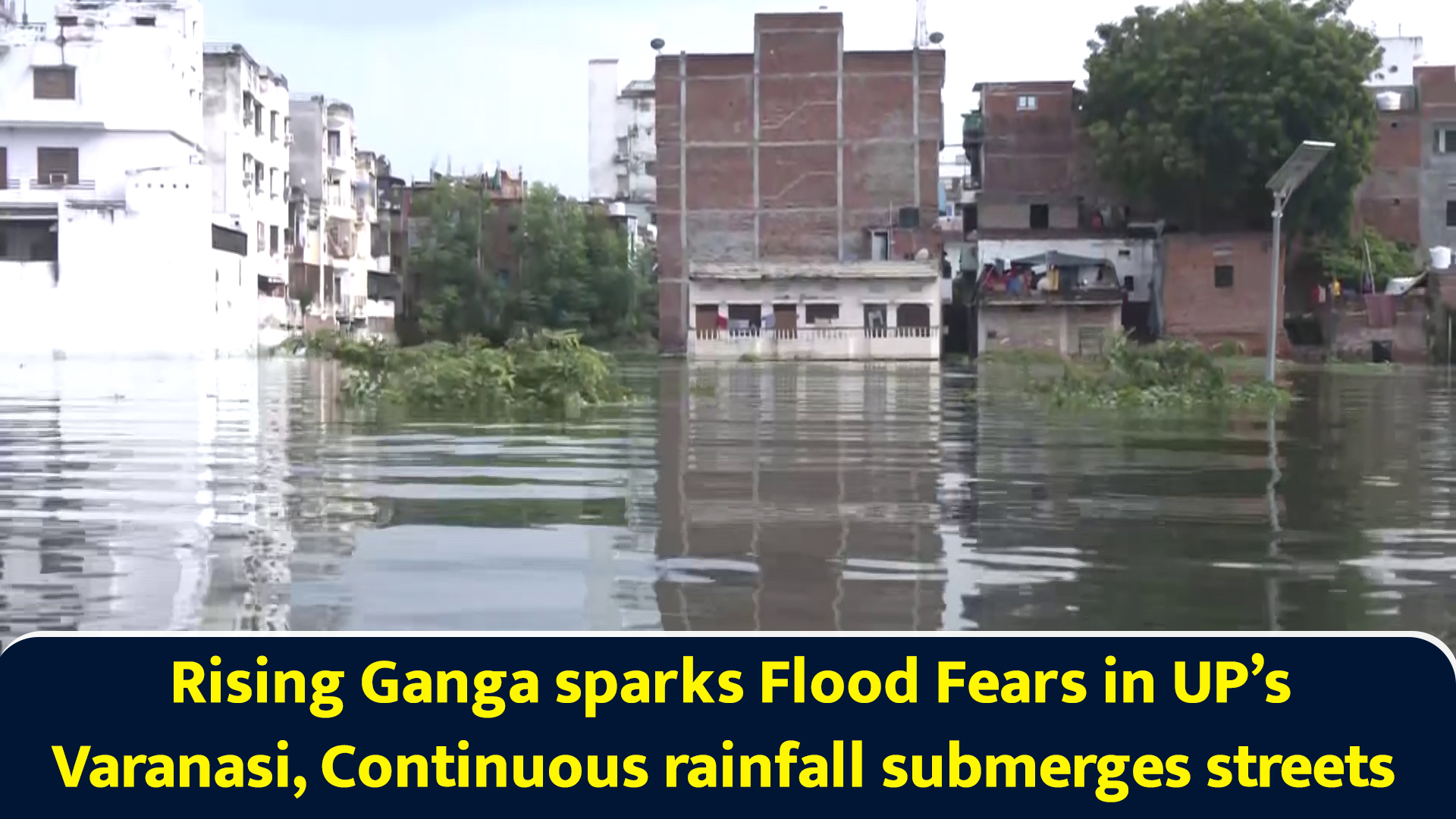 Rising Ganga sparks Flood Fears in UP’s Varanasi, Continuous rainfall ...