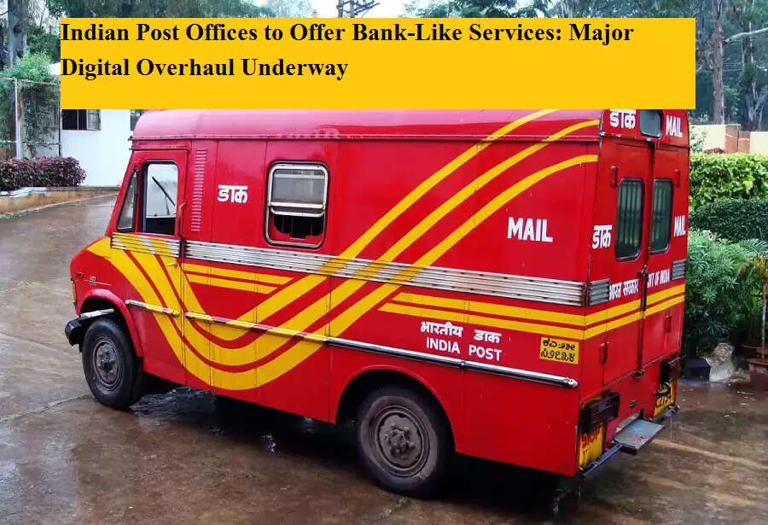 Indian Post Offices to Offer Bank-Like Services: Major Digital Overhaul ...