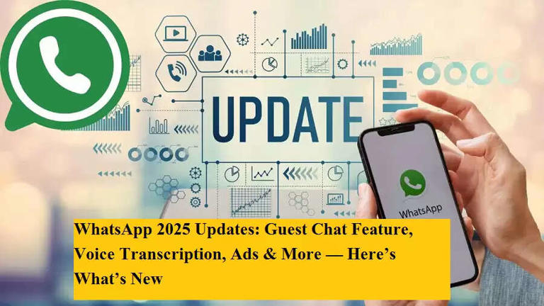 WhatsApp 2025 Updates: Guest Chat Feature, Voice Transcription, Ads ...