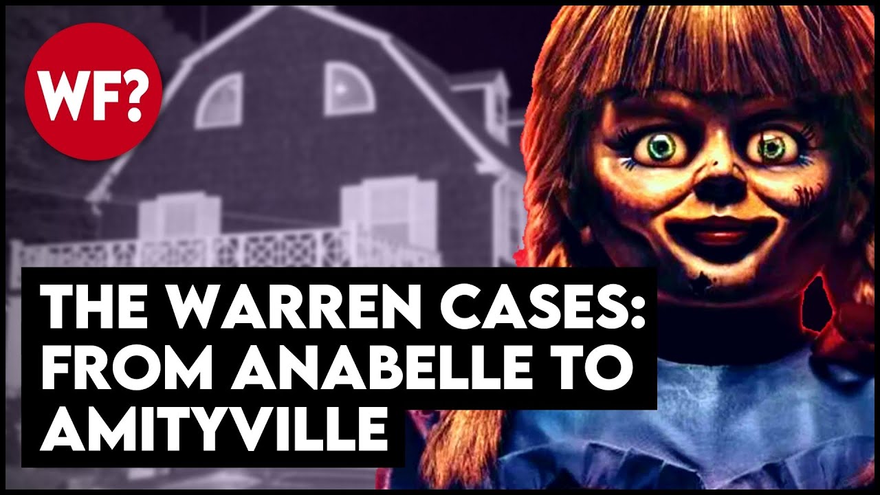 The Warren cases: From Annabelle to Amityville