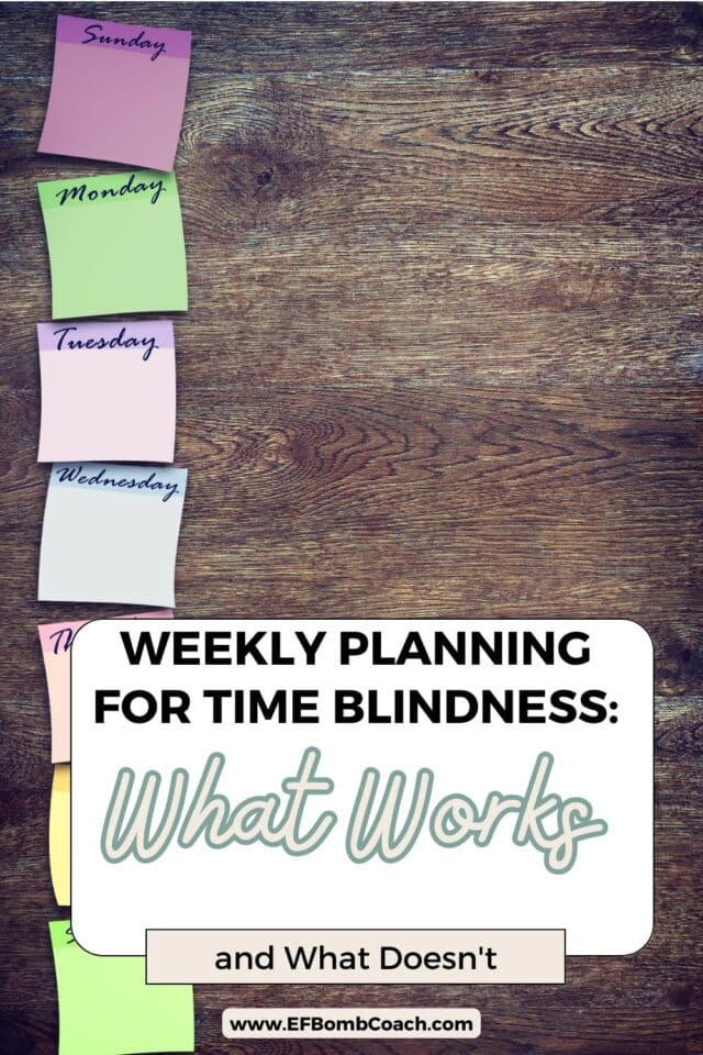 Weekly planning for time blindness: What works and what doesn't