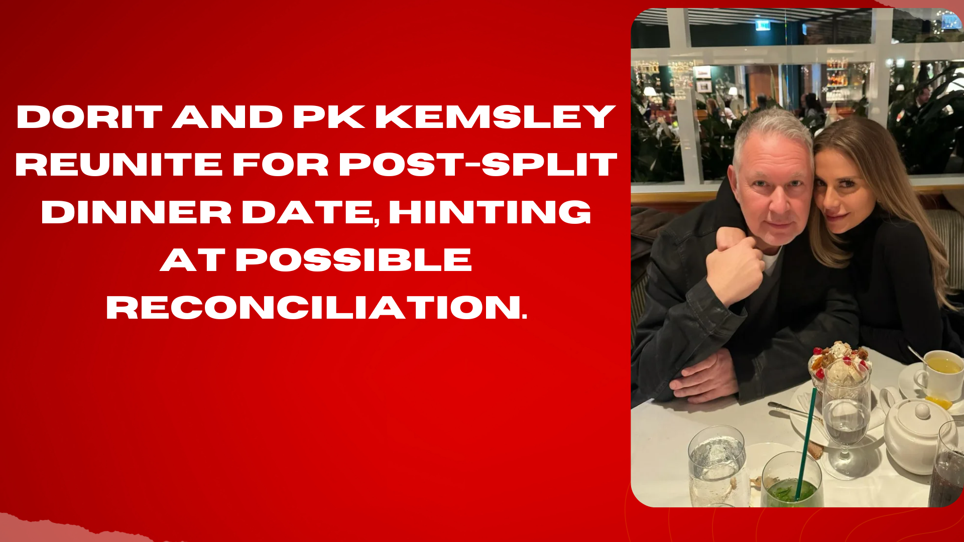 Dorit And PK Kemsley Reunite For Post-Split Dinner Date, Hinting At ...
